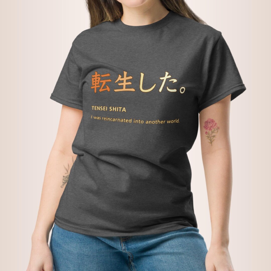 Cute Unisex Tee, Japanese Kanji Hiragana TENSEI SHITA: I Was ...
