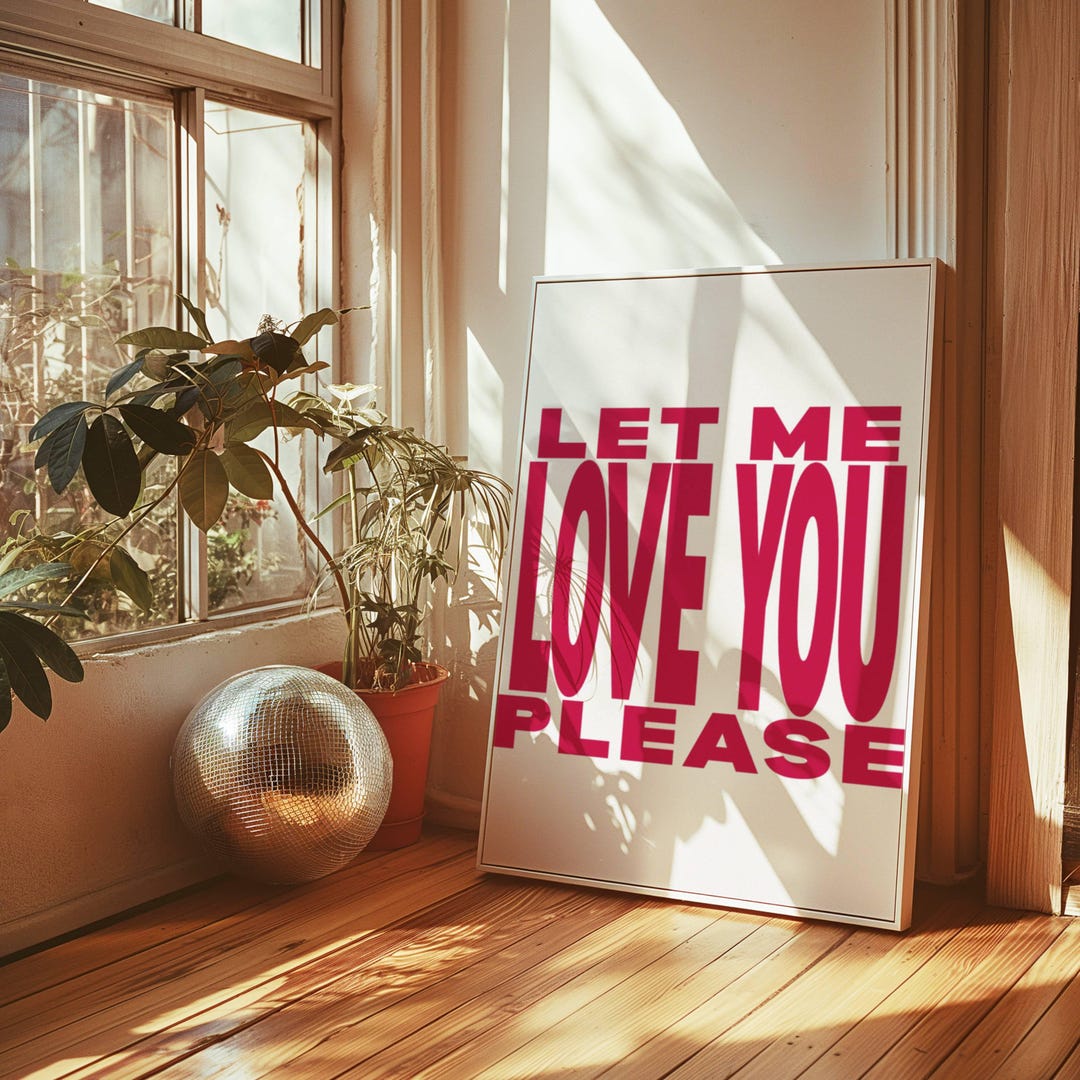 Let Me Love You Please Poster Digital Download Romantic Quote Gift for ...