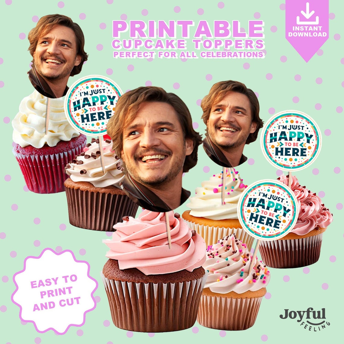 Printable Pedro Pascal Cupcake Toppers Funny Quote 'i'm Just Happy to ...