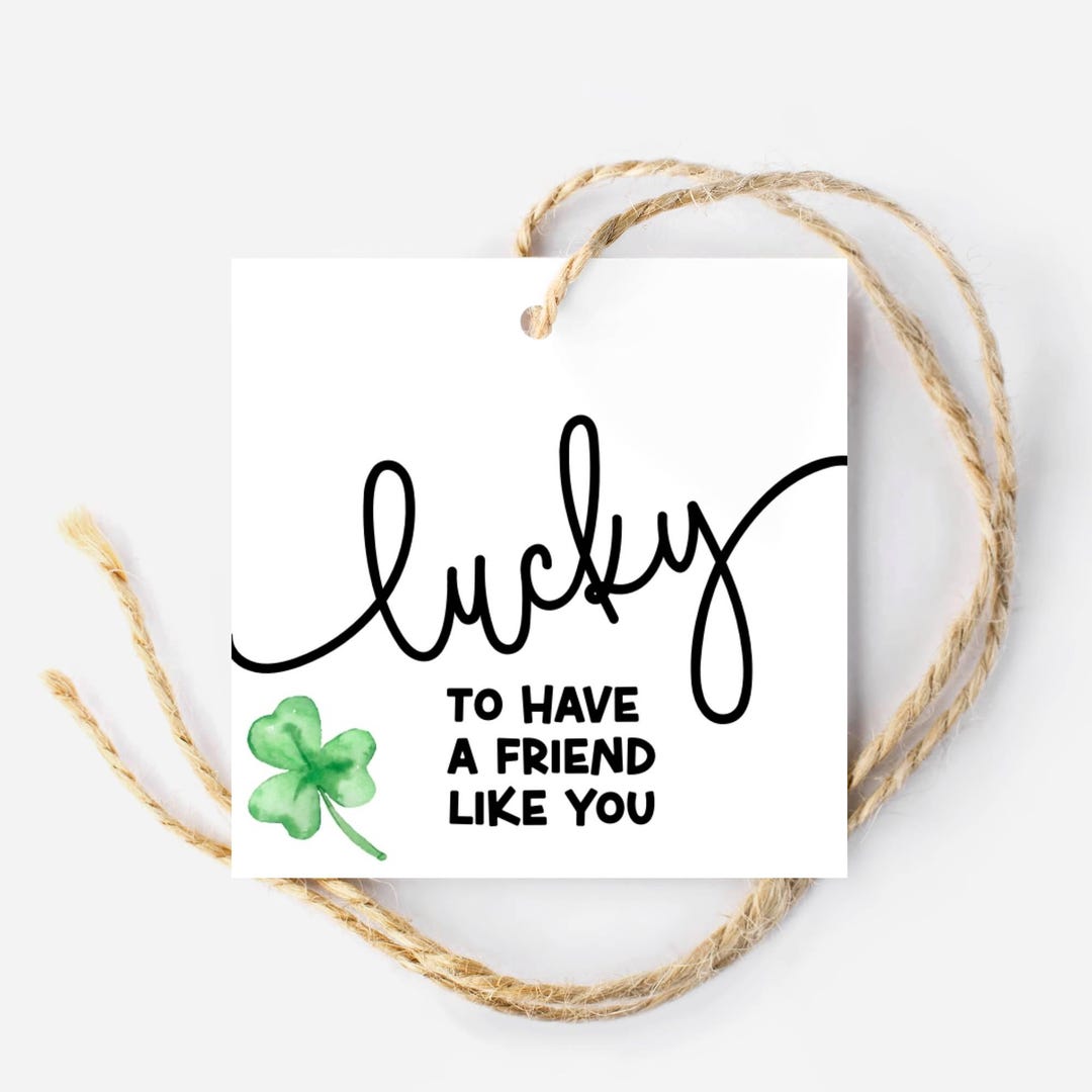 St Patricks Day Tag, Instant Download Lucky to Have A Friend Like You ...