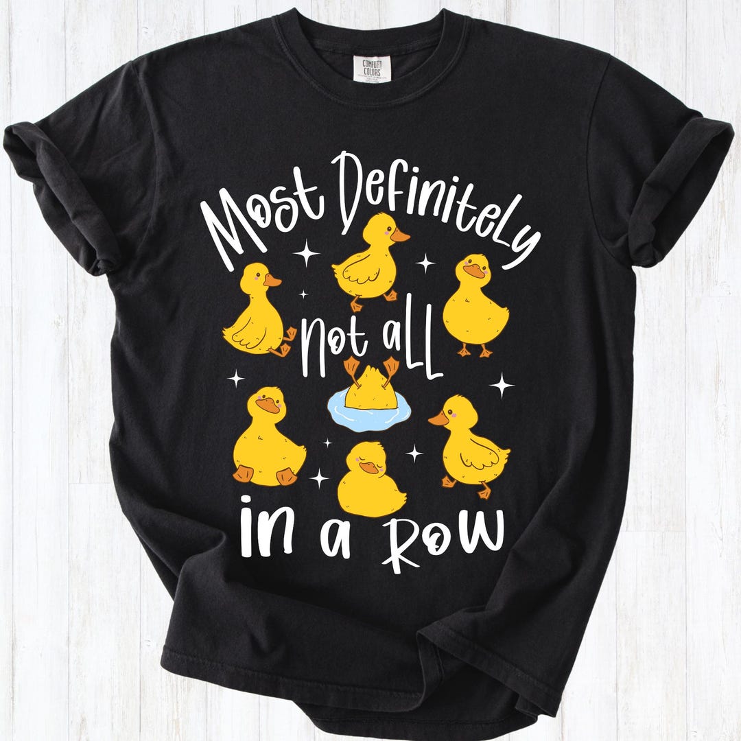 Most Definitely Not All in a Row Shirt, Funny Duck T-shirt, Funny ...