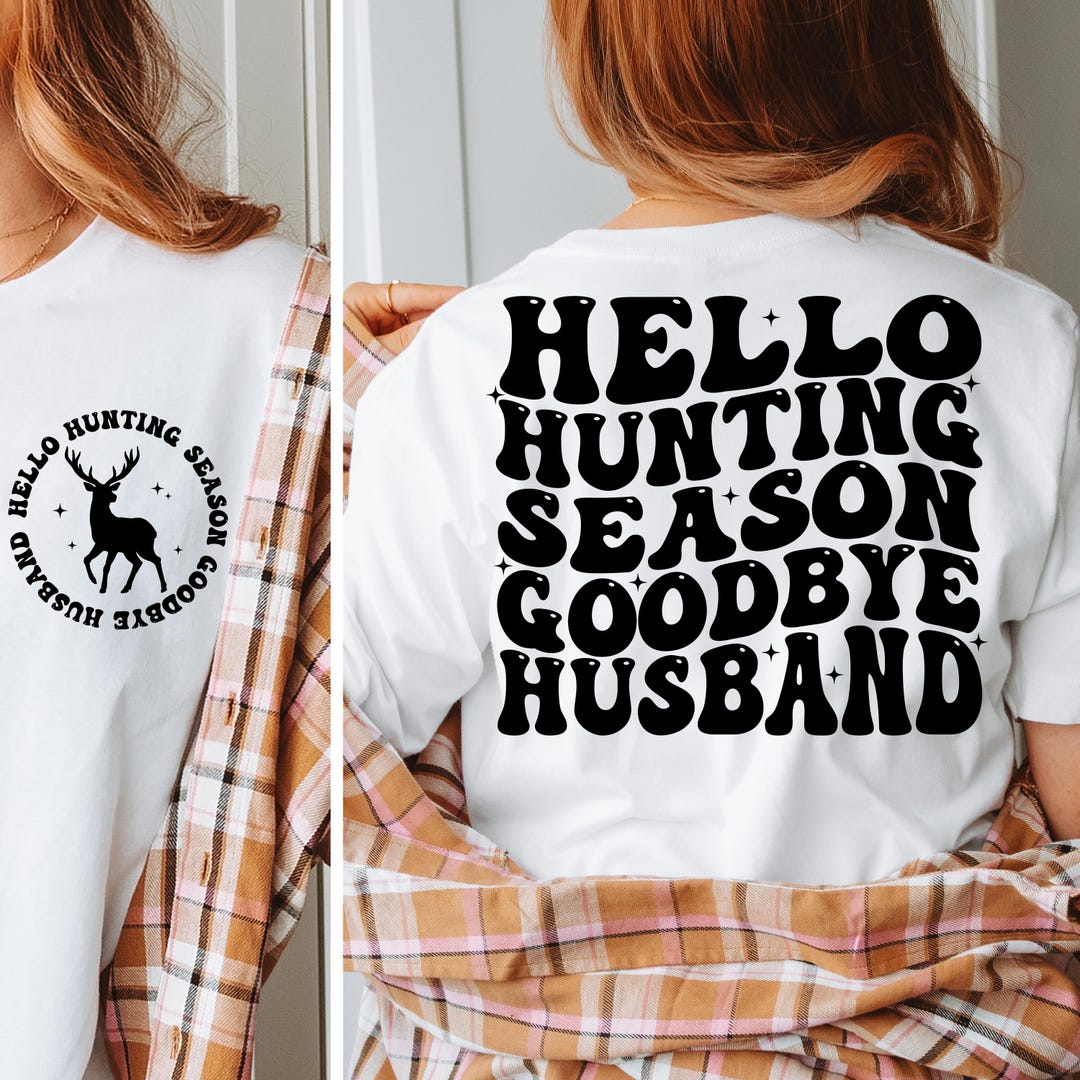 Hello Hunting Season Goodbye Husband SVG, Hunting Season Svg, Goodbye ...