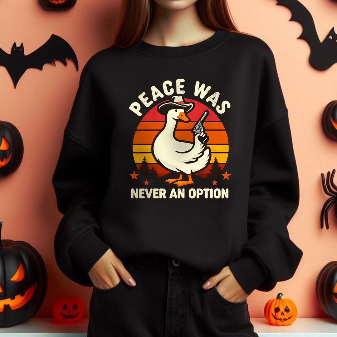 Peace Was Never an Option Png, Gift for Him, Goose Meme Png, Silly ...