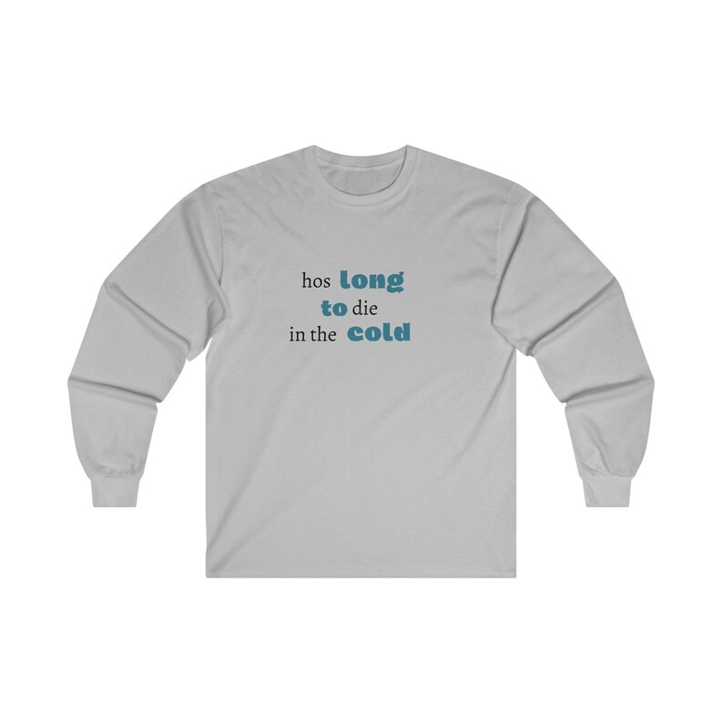 Hos Long to Die in the Cold Blue Font_ Unisex Long Sleeve Tee - Etsy