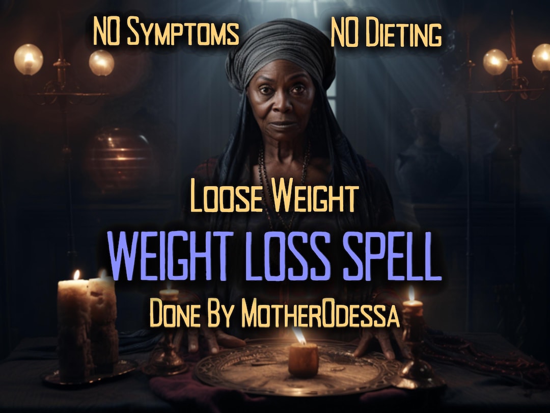LOOSE WEIGHT SPELL Powerful Weight Loss Spell Magic With No Bad ...