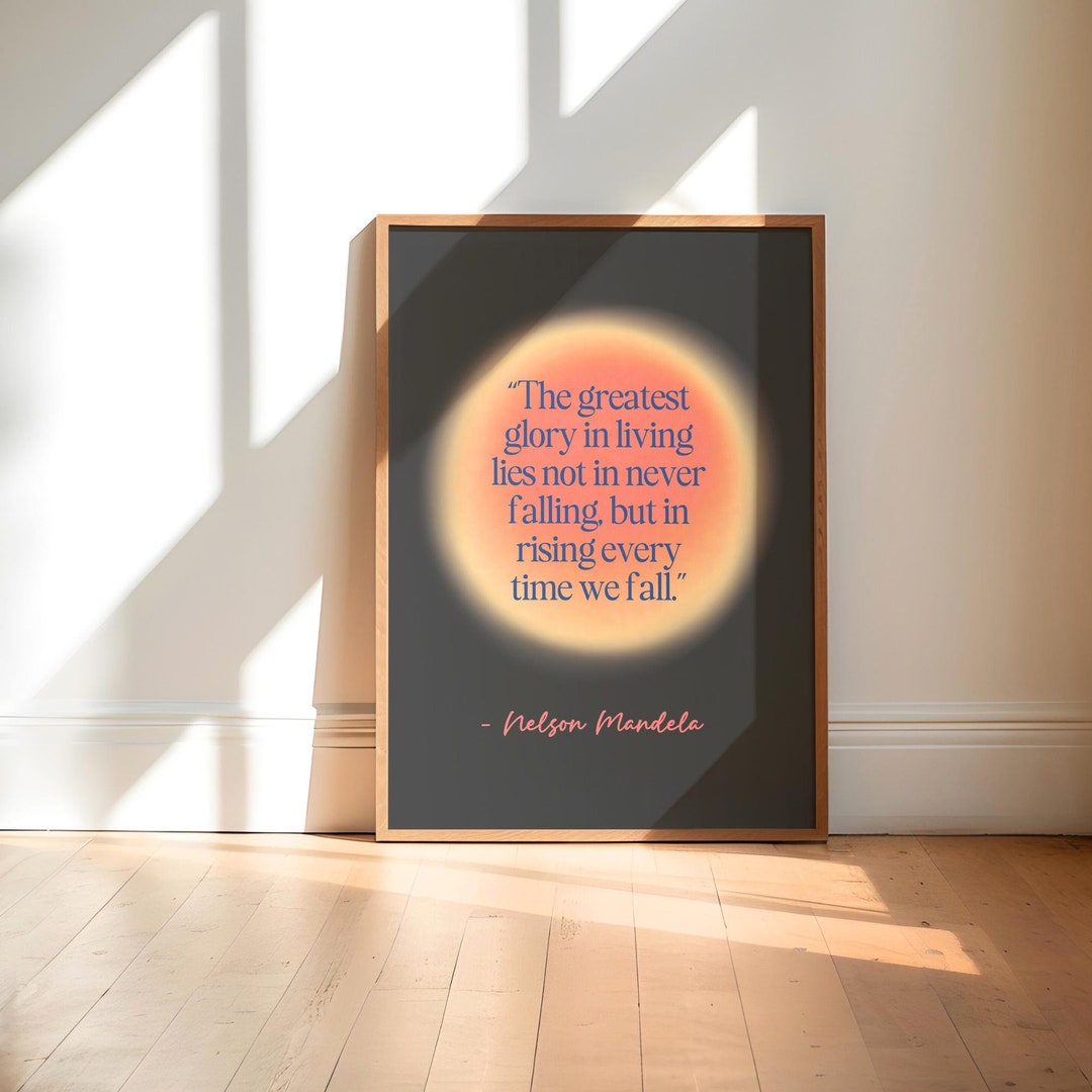 Nelson Mandela Quote – the Greatest Glory in Living, Inspirational ...