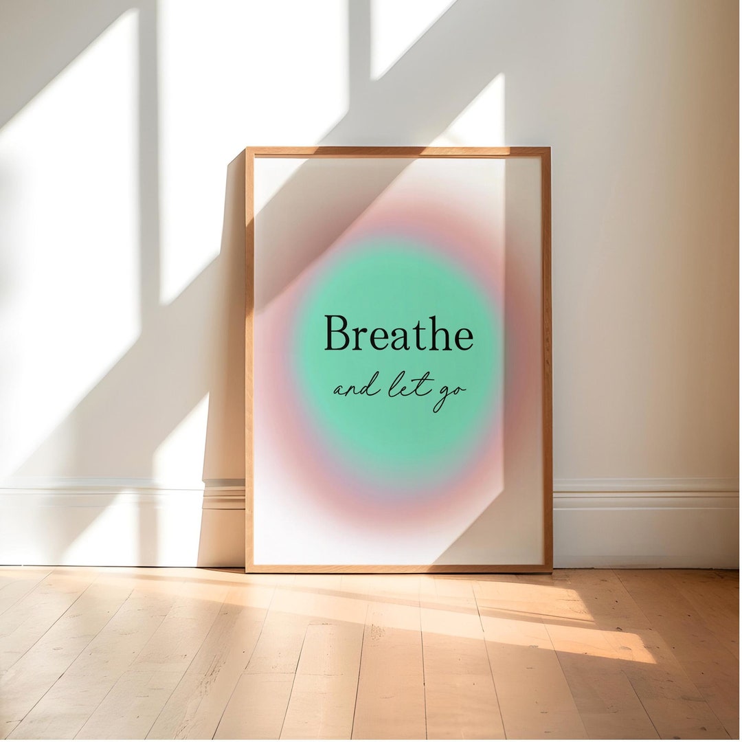 Breathe and Let Go Wall Art, Self-care & Mindfulness Art Print, Aura ...