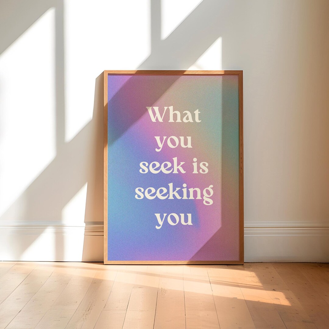 What You Seek is Seeking You Wall Art, Manifestation Print, Gradient ...