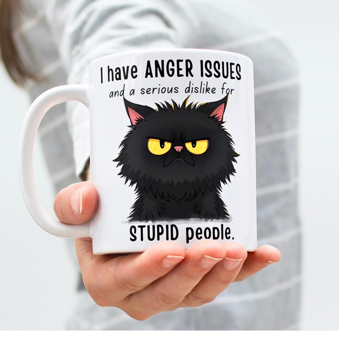 Angry Cat Mug PNG | Funny Sarcastic Quote | I Have Anger Issues | 11oz ...