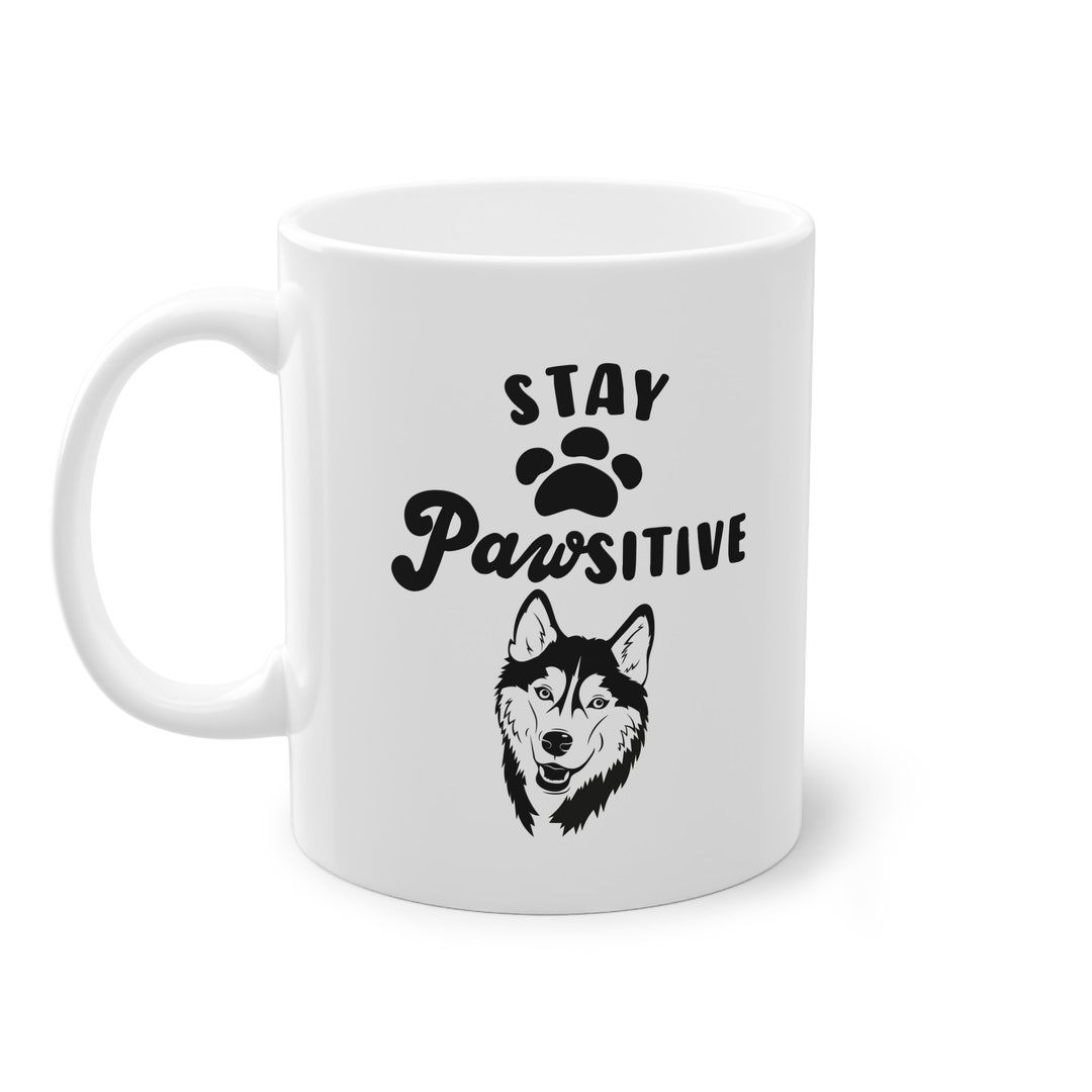 Stay Pawsitive, Husky Standard Mug, 11oz - Etsy