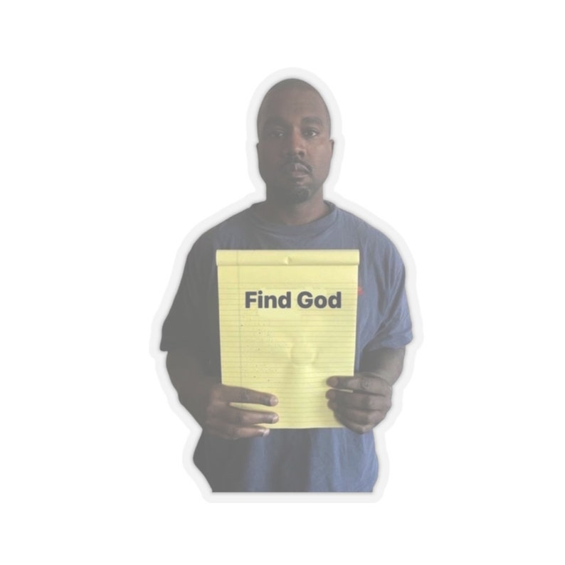 Kanye West Sticker Meme Find God Sticker, Edgy Meme Gift for Meme ...