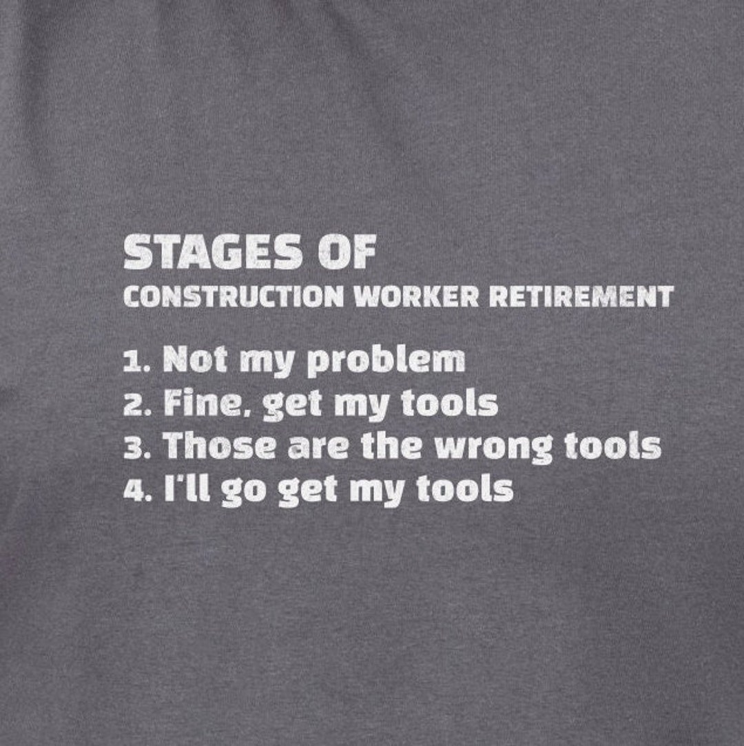 Stages of Construction Worker Retirement, Funny Retirement, Building ...