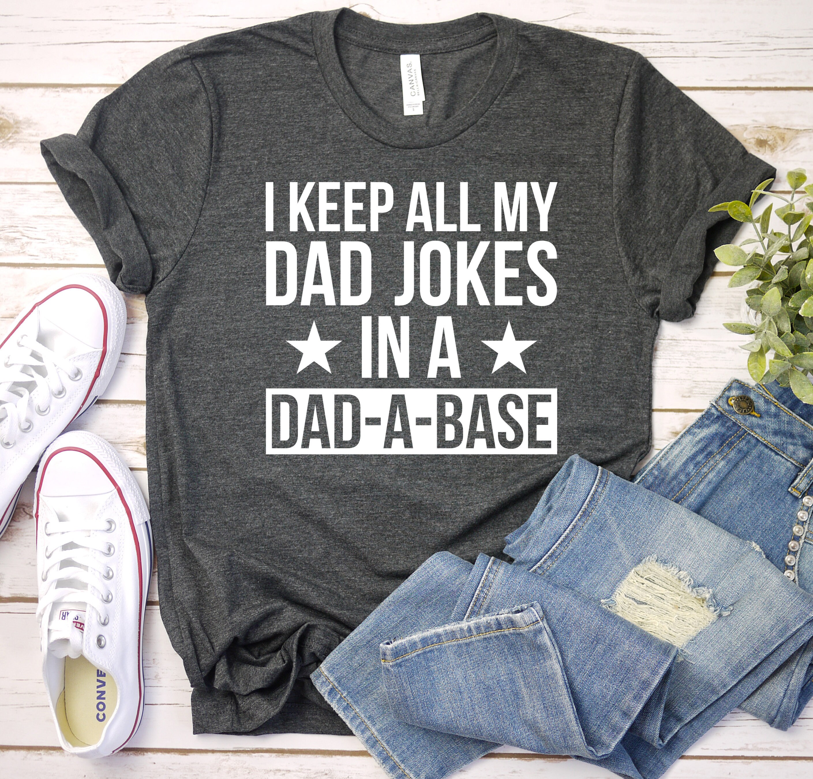 I Keep All My Dad Jokes in A Dad A Base Shirt - Funny Shirt for Men ...