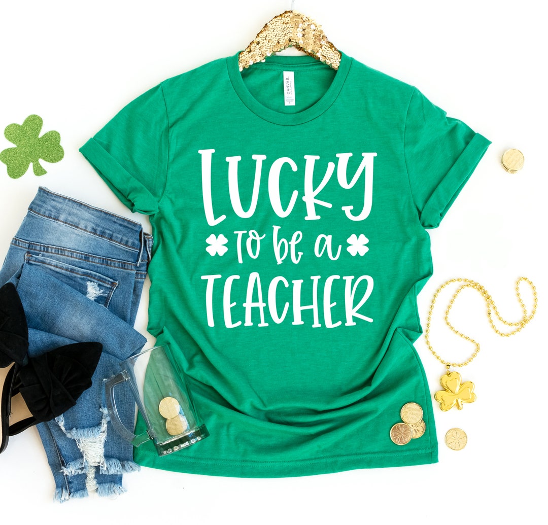 Teacher Shirts, Lucky to Be A Teacher, One Lucky Teacher Shirt, St ...