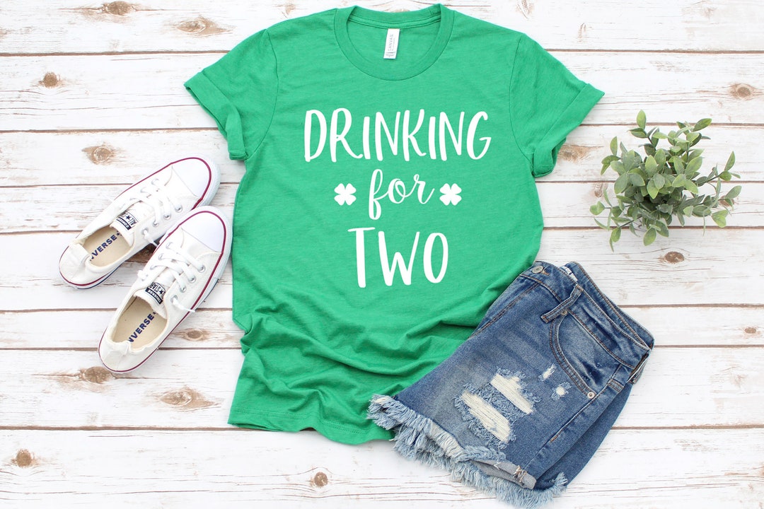 Drinking for Two, Drinking for Two Shirt, St Pattys Pregnancy, St ...