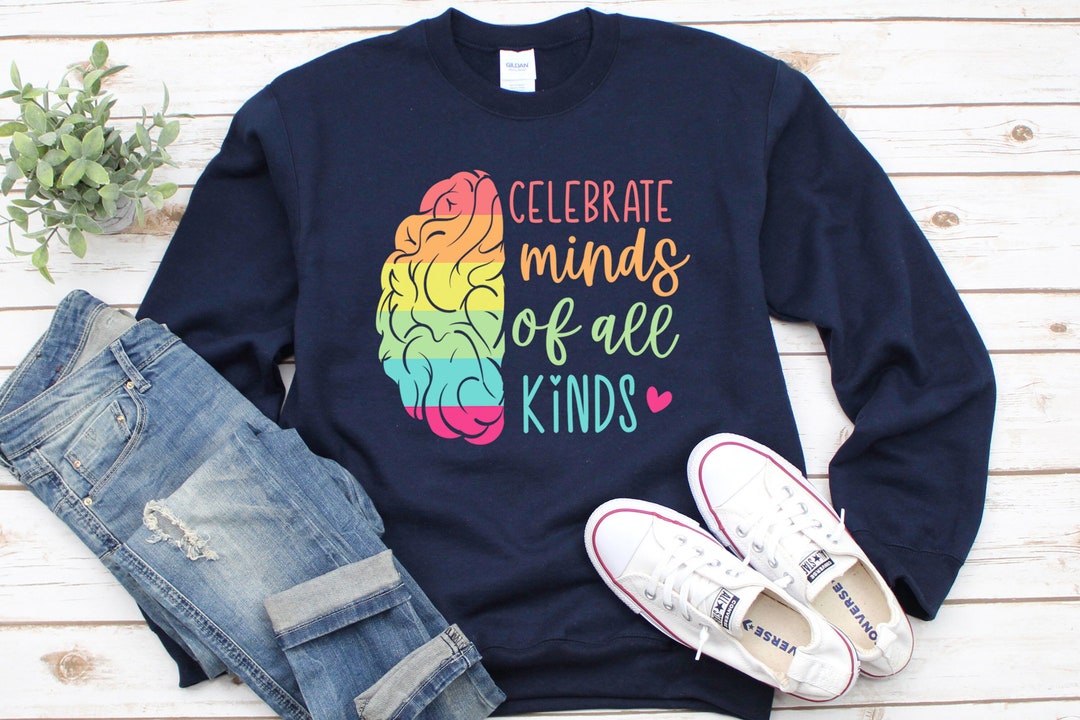Celebrate Minds of All Kinds Sweatshirt, Inclusion Crewneck ,ADHD Shirt ...