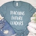 Teaching Future Leaders Shirt, Teacher Gift, Teacher Shirt, Elementary ...