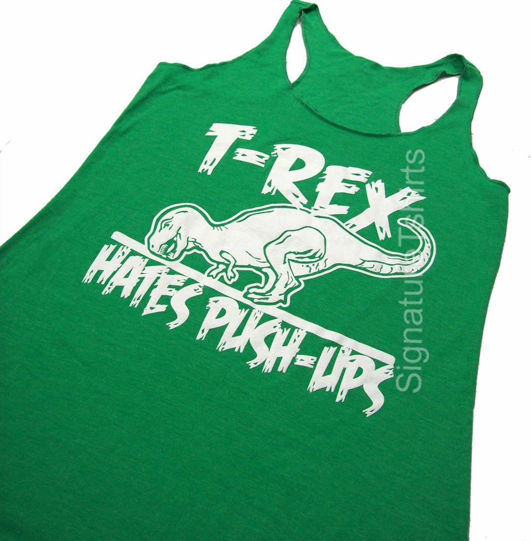 T-rex Hates Pushups Push Ups Racerback Tank Tri-blend Womens Shirt ...