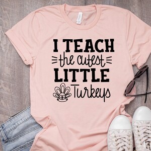 I Teach the Cutest Little Turkeys, Teacher Shirt, Teacher Thanksgiving ...