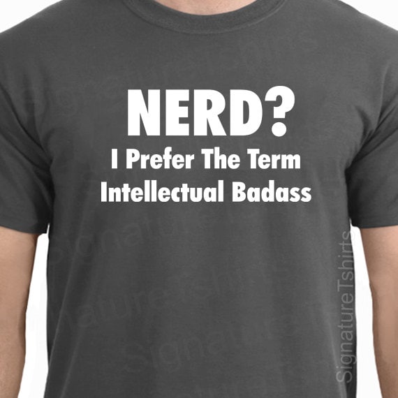 Geek Mens Womens T-shirt I Prefer the Term Intellectual Tshirt Shirt ...