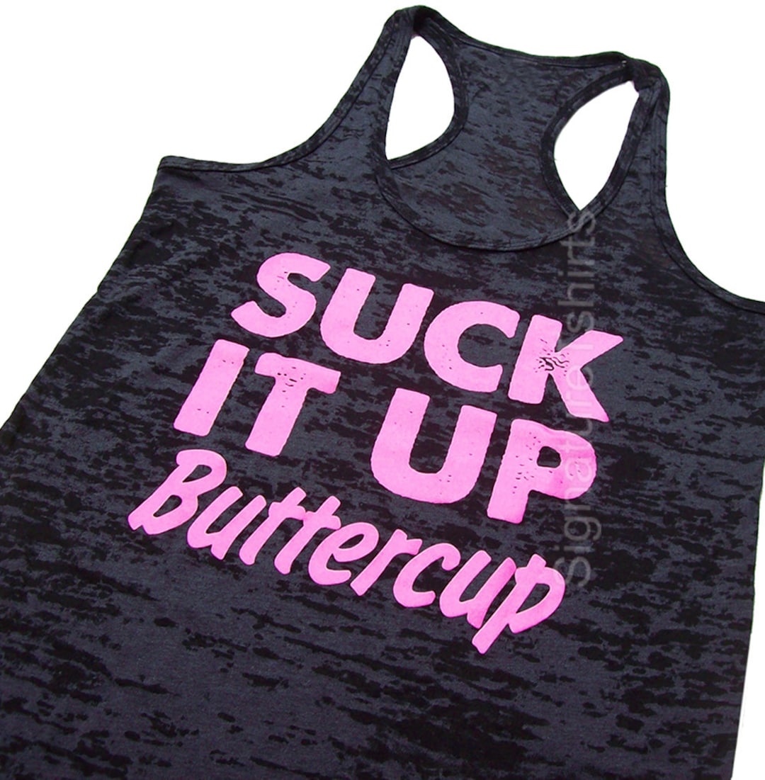 Suck It up Buttercup. Womens Workout Tank Top. Exercise Tank. Gym Tank ...