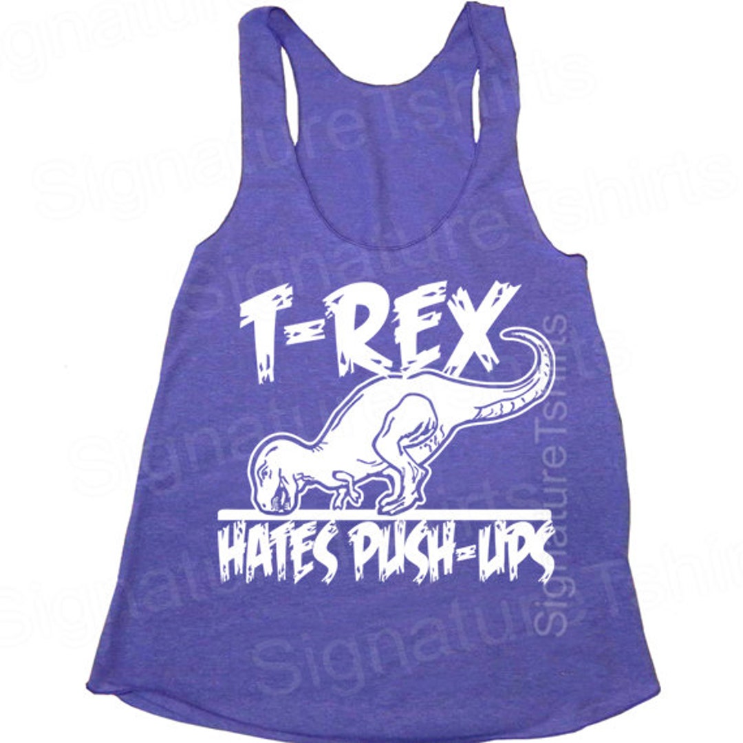 T-rex Hates Pushups Push Ups Racerback Tank Tri-blend Womens Made in ...
