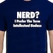 Geek Mens Womens T-shirt I Prefer the Term Intellectual Tshirt Shirt ...