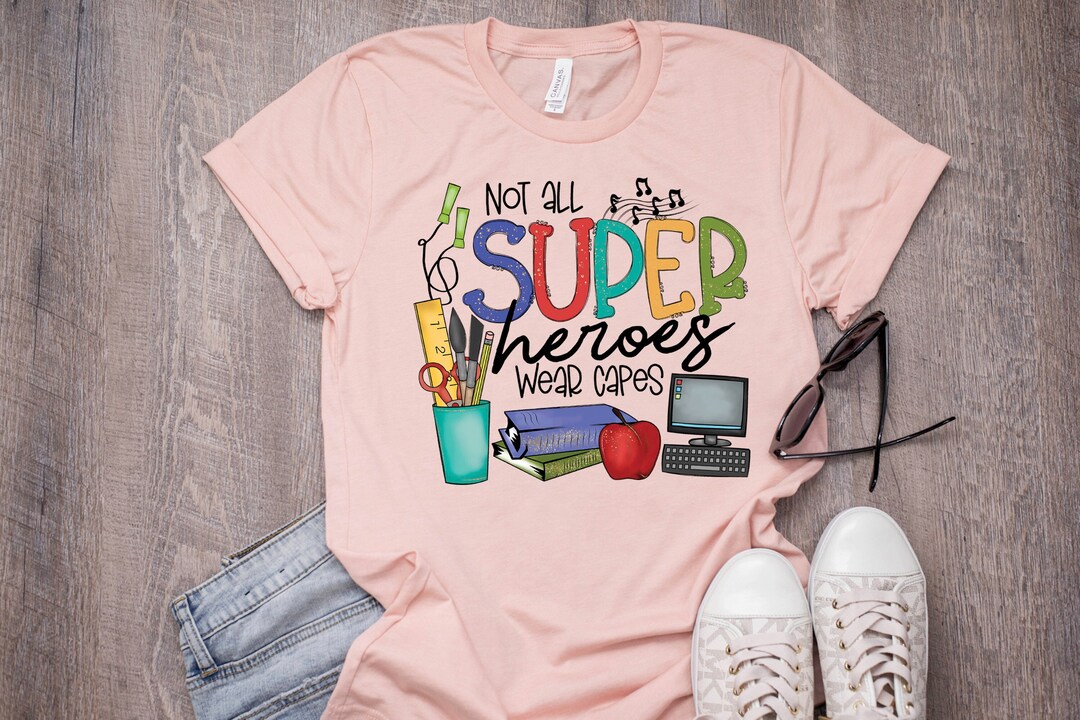 Not All Superheroes Wear Capes Shirt, Teacher Shirt, Kindergarten ...