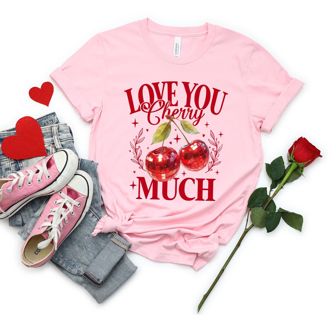 Valentine's Day Shirt, Cherry Valentines Day, Love You Cherry Much ...
