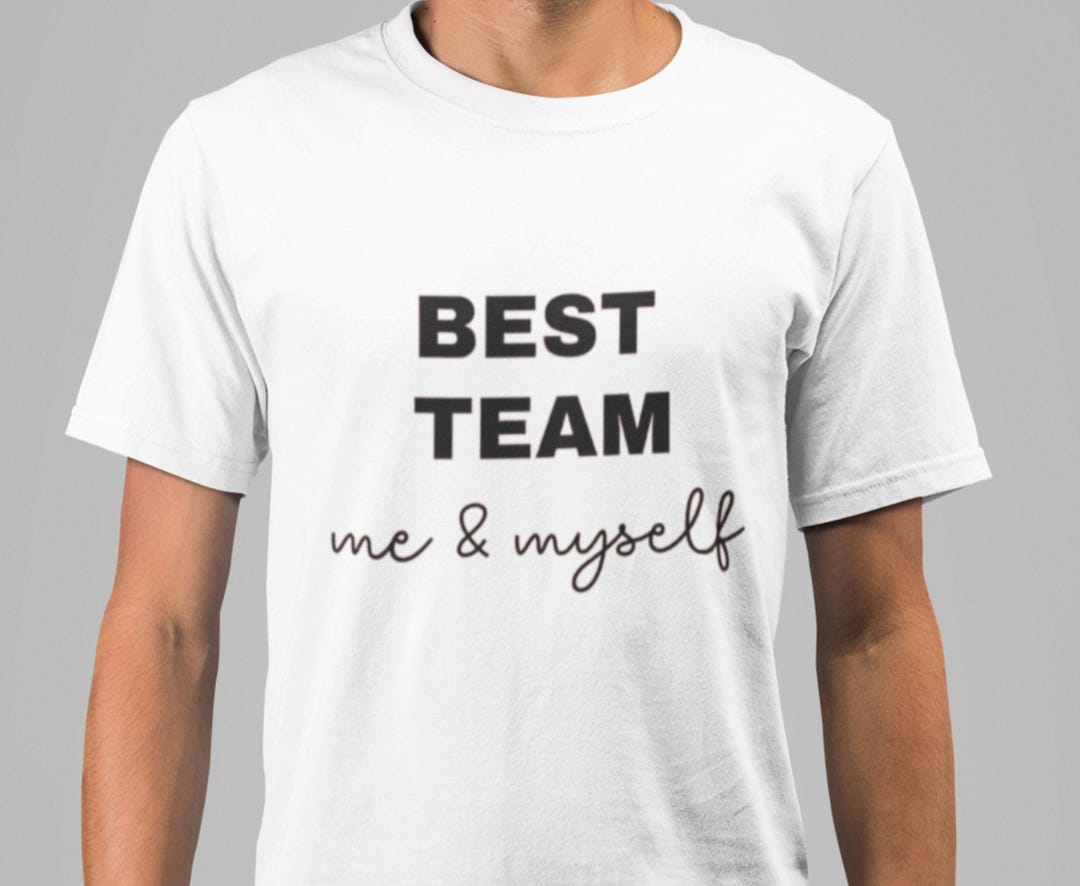 Best Team Ever: Me & Myself Statement Tee - Fun Gift Idea, Men's Shirt ...