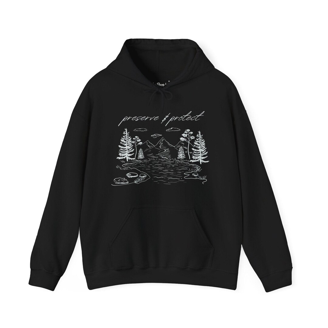 Forest Preservation Hoodie Forest Sweatshirt Preserve and Protect ...