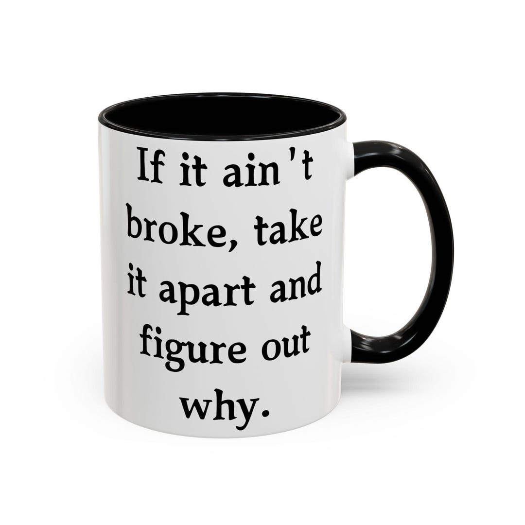 Funny Quote Mug "if It Ain't Broke" Gift for Engineer Gift for Plumber ...