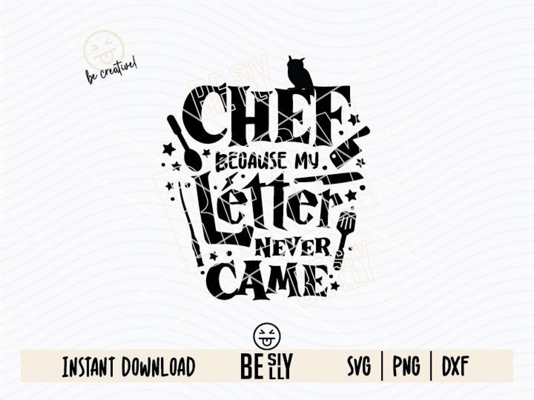 Chef Because My Letter Never Came SVG, Wizard World, Magical Shirt SVG ...