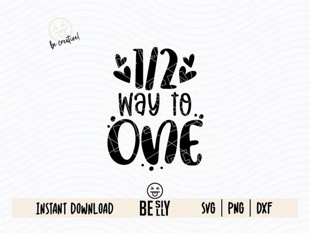 1/2 Way to One SVG File, Six Month Birthday SVG, for Silhouette, Svg ...