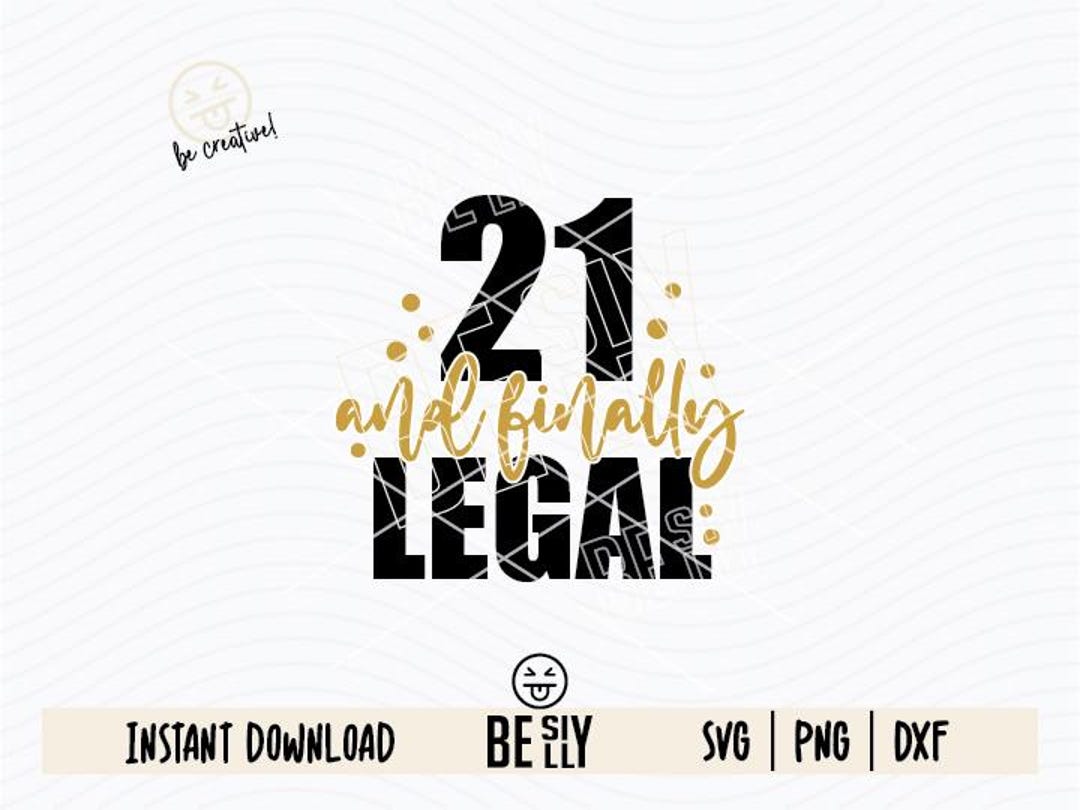 21 and Legal Svg, 21st Birthday Svg, Legal Birthday T-shirt Svg ...