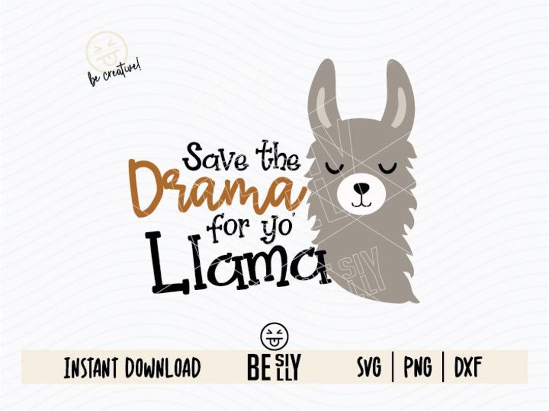 Save the Drama for Your Llama Svg, Funny SVG Saying, Drama Svg File, No ...