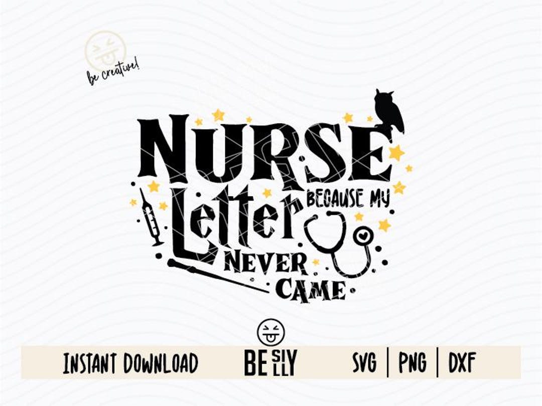 Nurse Because My Letter Never Came, Wizard World SVG, Magical Shirt SVG ...