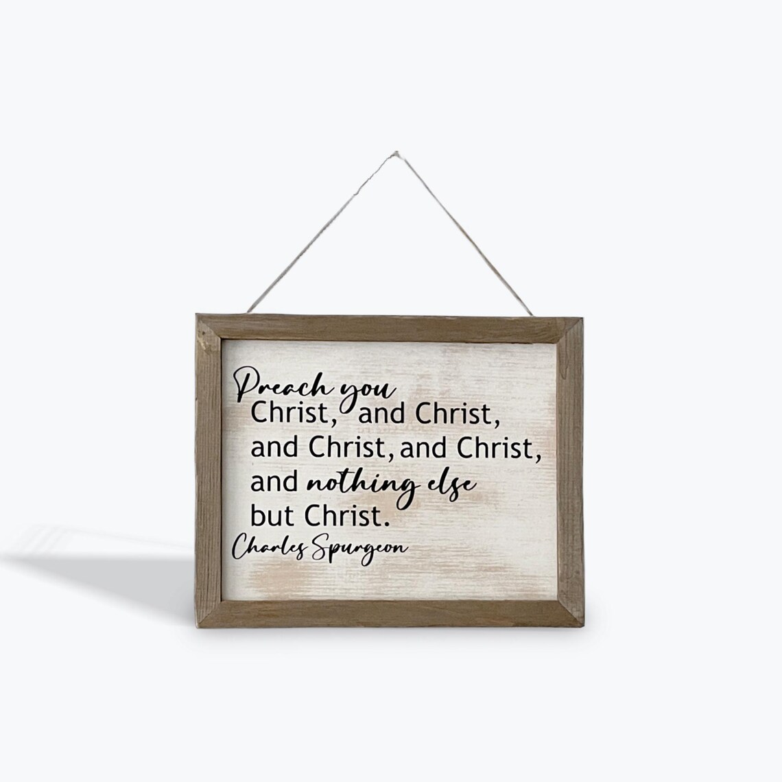 Rustic Christian Sign – “preach Christ and Nothing Else” – Charles ...