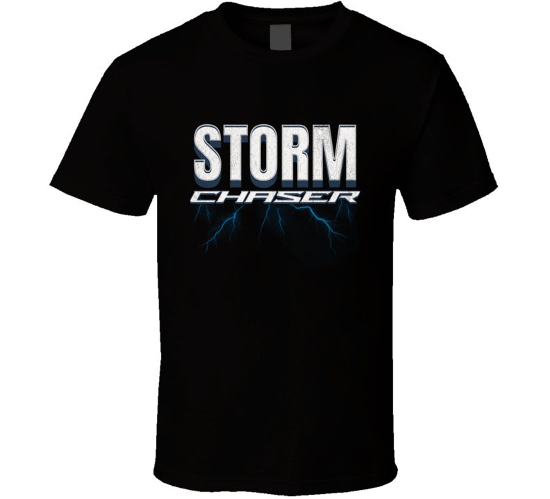 Storm Chaser T Shirt - Severe Weather Man Adventure and Tornado ...