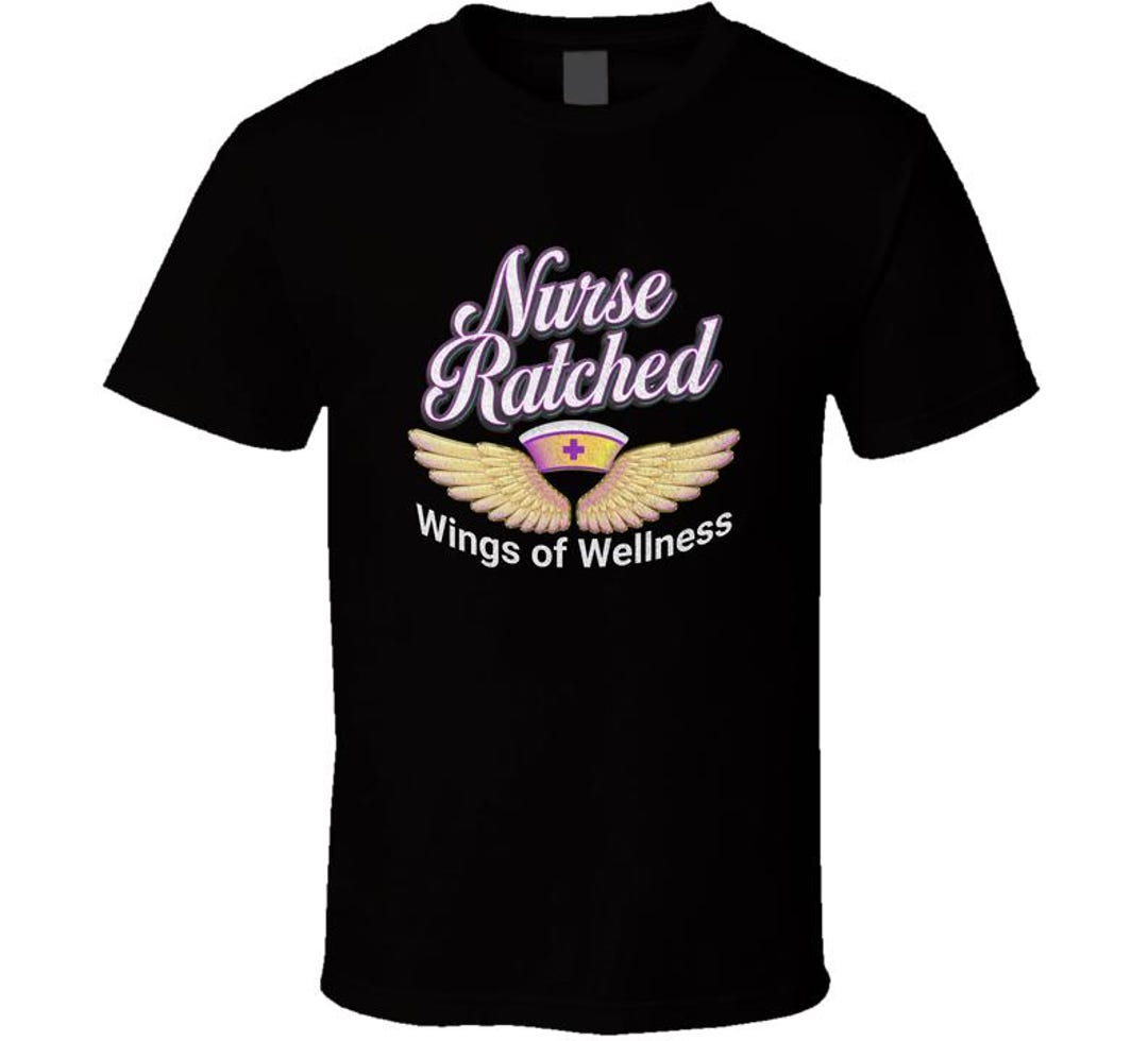 Nurse Ratched T-shirt - Wings of Wellness Empowering Care - Funny Gift ...