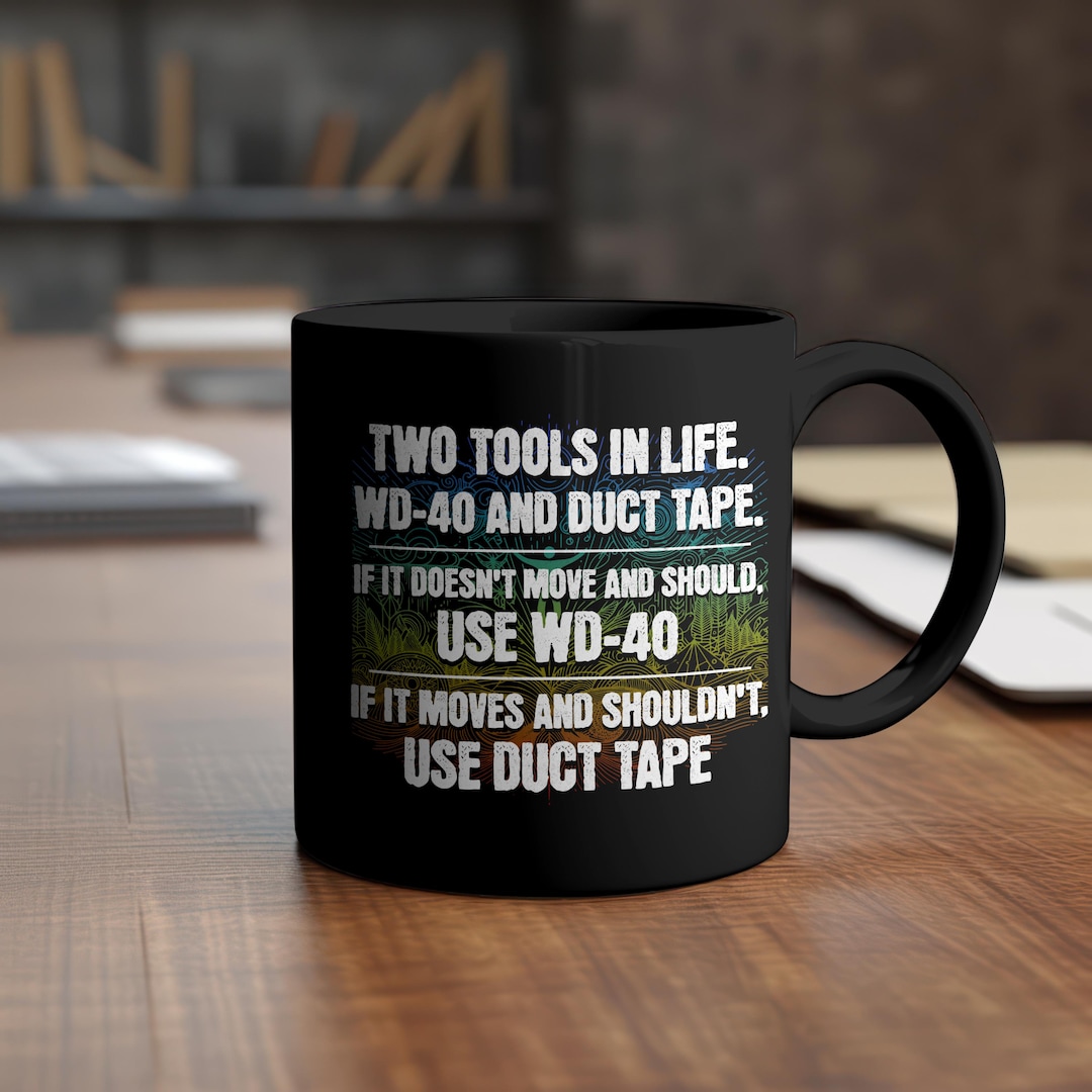 WD-40 Duct Tape Mug – Two Tools in Life Quote – Handy Repair Humor Gift ...