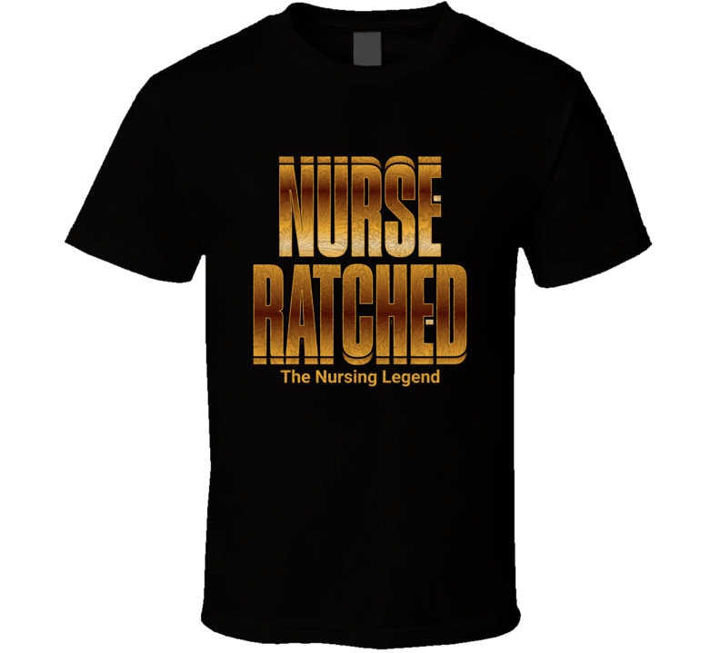 Funny Nurse Ratched Nursing Legend Quote Birthday Gag Gift T Shirt - Etsy
