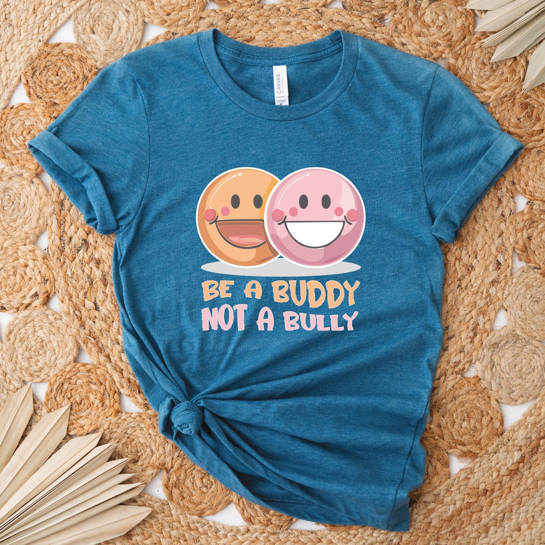 Be A Buddy Not A Bully Shirt, End Bullying Shirt, Unity Day Tshirt ...