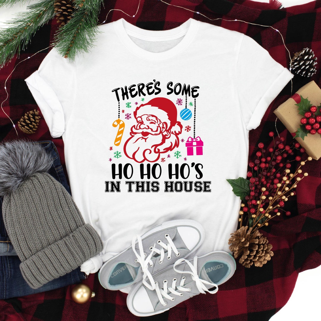 There is Some Ho Ho Ho's in This House Tshirt, Funny Christmas Party ...
