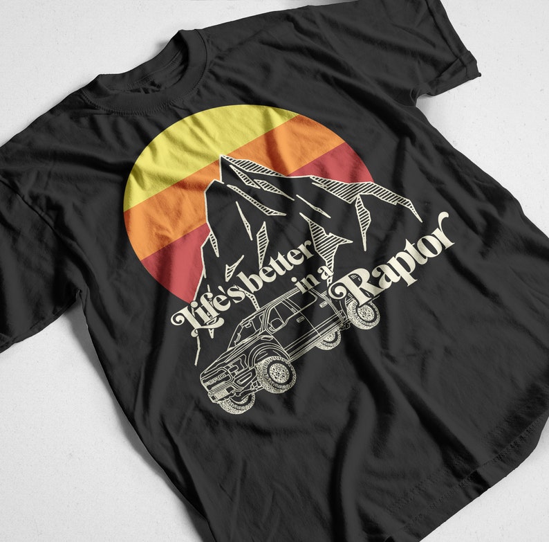 Ford F-150 Raptor Shirt Life's Better Ford SVT Raptor Off-road ...