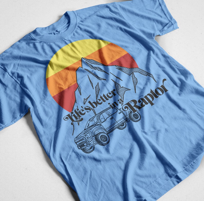 Ford F-150 Raptor Shirt Life's Better Ford SVT Raptor Off-road ...