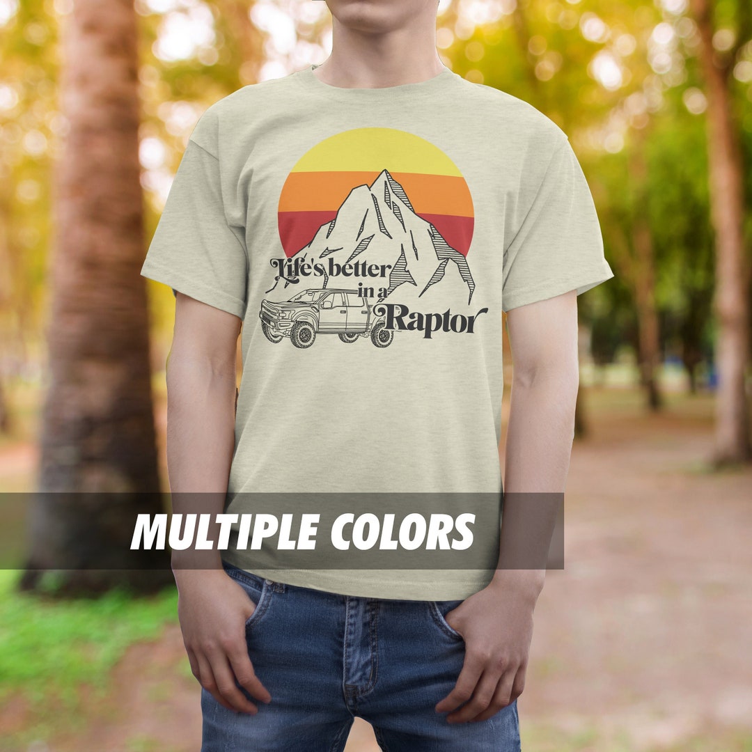 Ford F-150 Raptor Shirt Life's Better Ford SVT Raptor Off-road ...