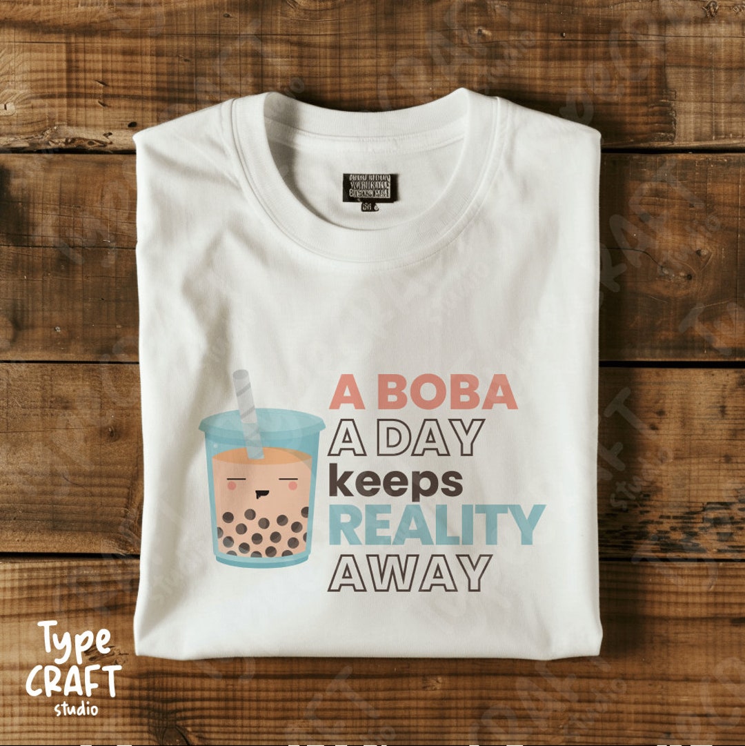 A Boba A Day Keeps Reality Away PNG AI SVG Vector, Funny Boba Quotes ...