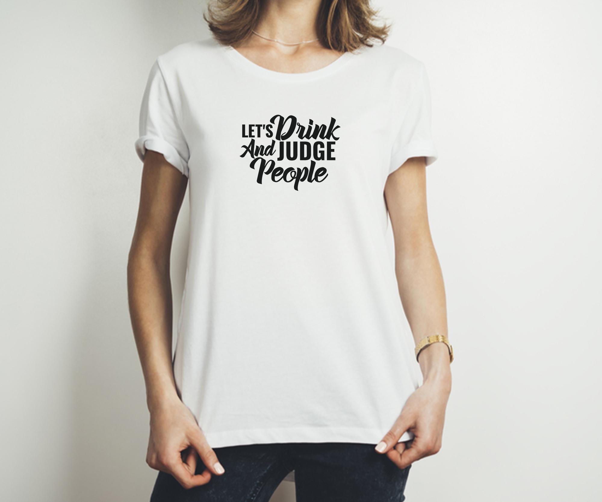 Lets Drink and Judge People Svg, Cricut, Sublimation, Drinking Svg ...