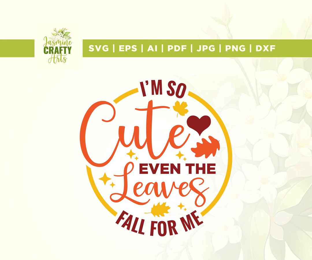 I'm so Cute Even the Leaves Fall for Me Svg, Cricut, Sublimation, I'm so Cute Svg, Kids ...